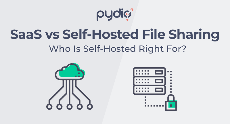 Pydio | Self-Hosted vs SaaS Document Sharing - Who Is Self-Hosted Right For?